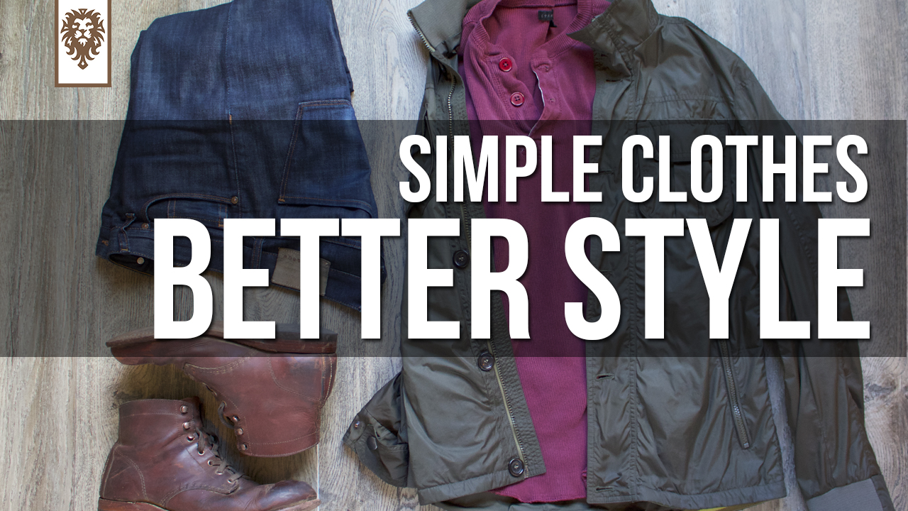 Simple Clothes Better Style - Masculine Style